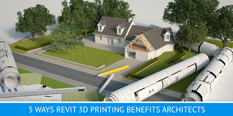 Revit 3D Printing: 5 Powerful Benefits for Architects